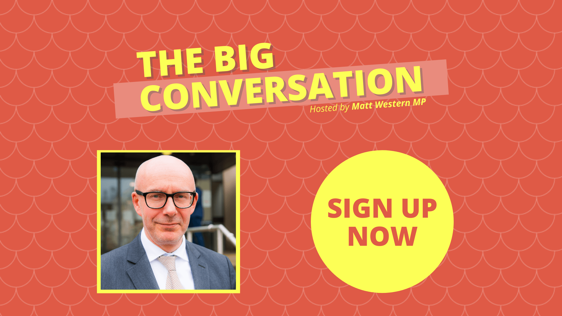 Big Conversation: Update and Q&A with your MP - Matt Western